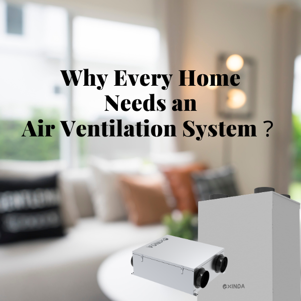 Why Every Home Needs an Efficient Air Ventilation System?