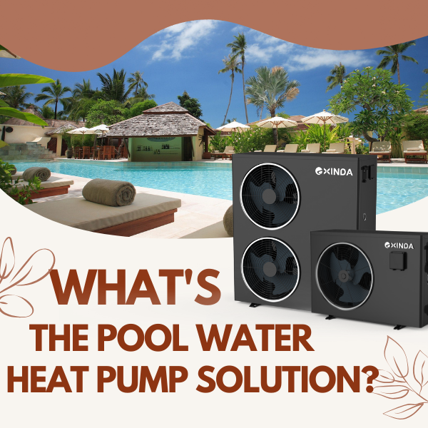 What's the Pool Water Heat Pump Solution?
